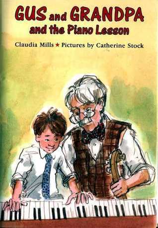 Gus and Grandpa and the Piano Lesson by Claudia Mills | Goodreads