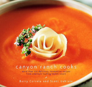 Canyon Ranch Cooks: More Than 200 Delicious, Innovative Recipes from ...