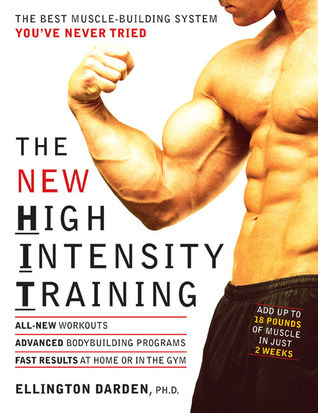 The New High Intensity Training: The Best Muscle-Building System You've ...