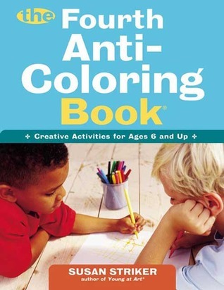 The Fourth Anti-Coloring Book: Creative Activities for Ages 6 and Up by ...