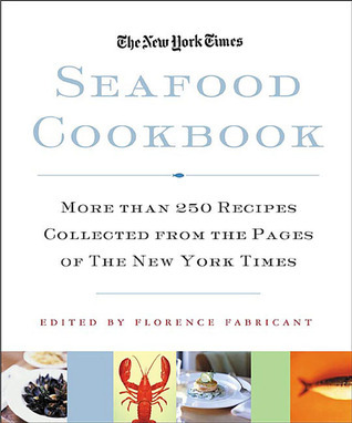 The New York Times Seafood Cookbook: 250 Recipes for More than 70 Kinds ...