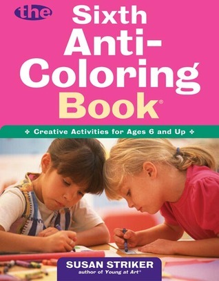 The Sixth Anti-Coloring Book: Creative Activities for Ages 6 and Up by ...