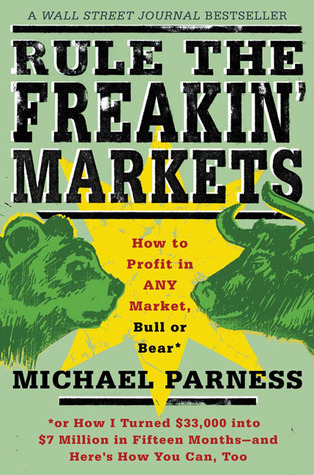 Rule the Freakin' Markets: How to Profit in Any Market, Bull or Bear by ...