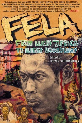 Fela: From West Africa to West Broadway by Trevor Schoonmaker | Goodreads
