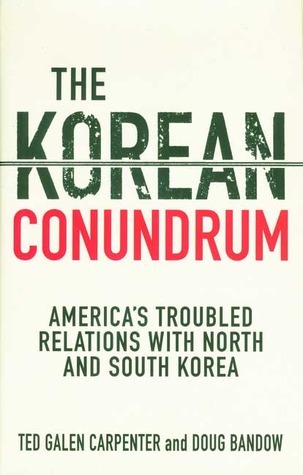 The Korean Conundrum: America's Troubled Relations with North and South ...