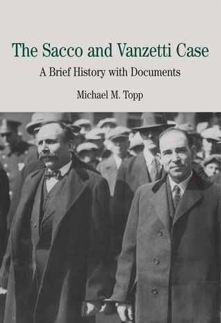 The Sacco and Vanzetti Case: A Brief History with Documents by Michael ...