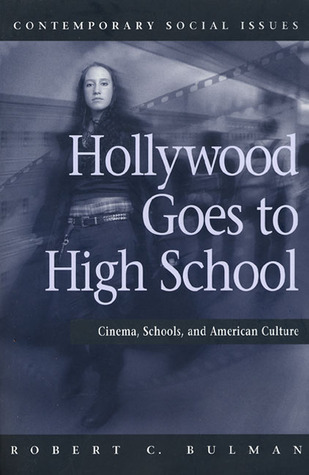 Hollywood Goes to High School: Cinema, Schools, and American Culture by ...