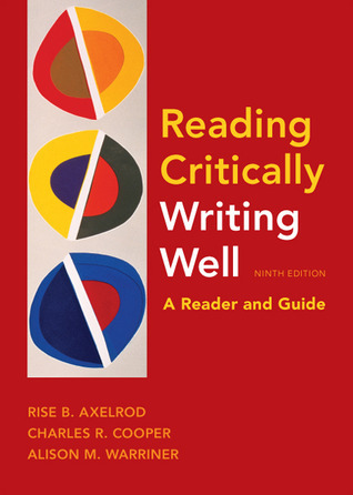 Reading Critically, Writing Well: A Reader and Guide by Rise B. Axelrod ...
