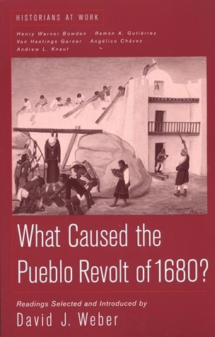 What Caused the Pueblo Revolt of 1680? by Edward Countryman | Goodreads