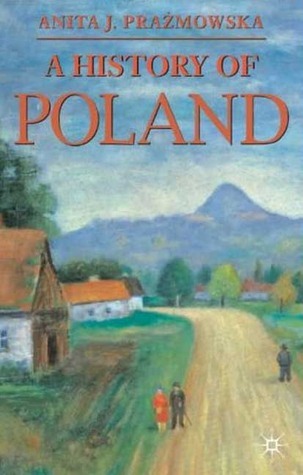 A History of Poland by Anita J. Prażmowska | Goodreads