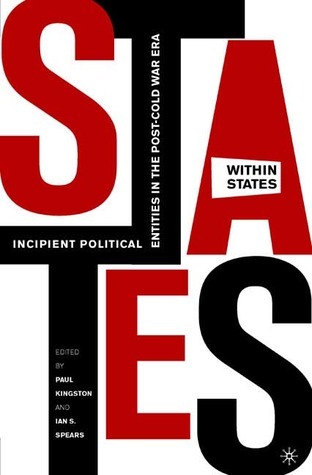 States-Within-States: Incipient Political Entities in the Post―Cold War ...
