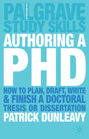 Authoring a PhD Thesis: How to Plan, Draft, Write and Finish a Doctoral ...