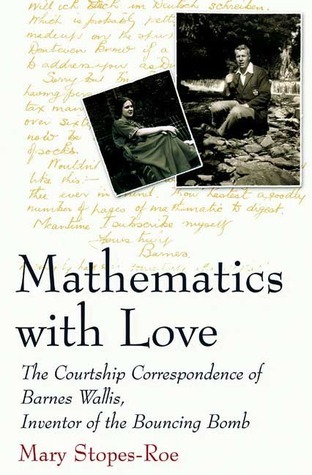 Mathematics With Love: The Courtship Correspondence of Barnes Wallis ...