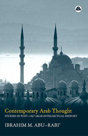 Contemporary Arab Thought: Studies in Post-1967 Arab Intellectual ...