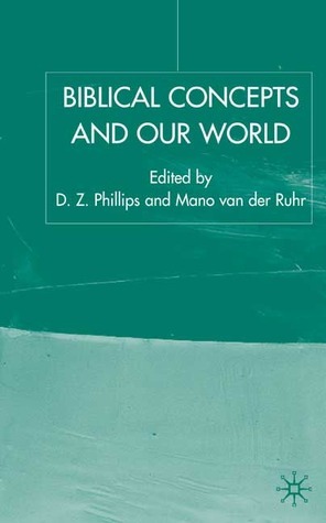Biblical Concepts and our World by D.Z. Phillips | Goodreads