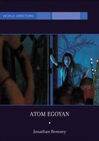 Atom Egoyan (World Directors) by Jonathan Romney | Goodreads