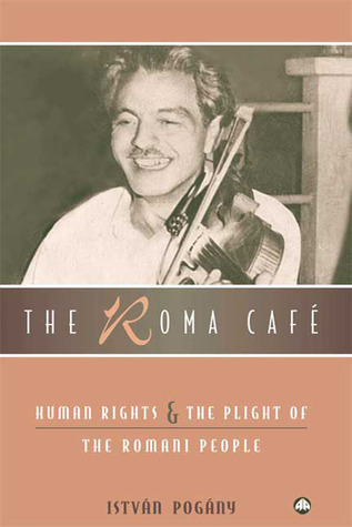 The Roma Cafe: Human Rights and the Plight of the Romani People by ...