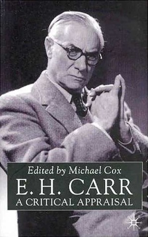 E.H.Carr: A Critical Appraisal by Michael Cox | Goodreads