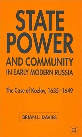 State, Power and Community in Early Modern Russia: The Case of Kozlov ...