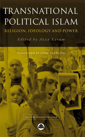 Transnational Political Islam: Religion, Ideology and Power by Azza M ...
