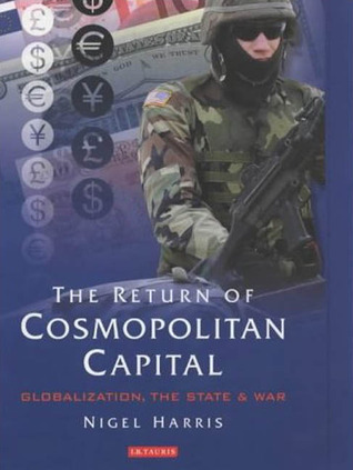 The Return of Cosmopolitan Capital: Globalization, the State and War by ...