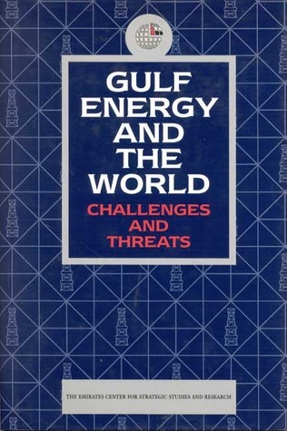 Gulf Energy and the World: Challenges and Threats by The Emirates ...