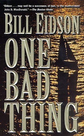 One Bad Thing by Bill Eidson | Goodreads