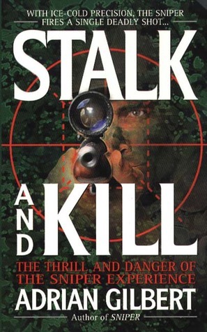 Stalk and Kill: The Thrill and Danger of the Sniper Experience by ...
