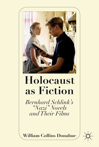 Holocaust as Fiction: Bernhard Schlink’s “Nazi” Novels and Their Films ...