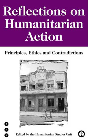 Reflections on Humanitarian Action: Principles, Ethics and ...