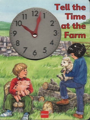 Tell the Time at the Farm (Clock Books Ser.)) by Stephanie Ryder ...