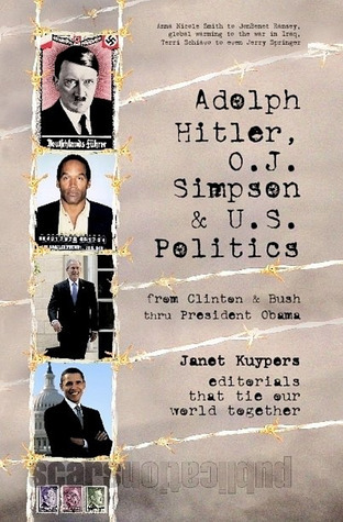 Adolph Hitler O.J. Simpson and U.S. Politics by Janet Kuypers | Goodreads