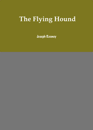 The Flying Hound by Joseph Rooney | Goodreads