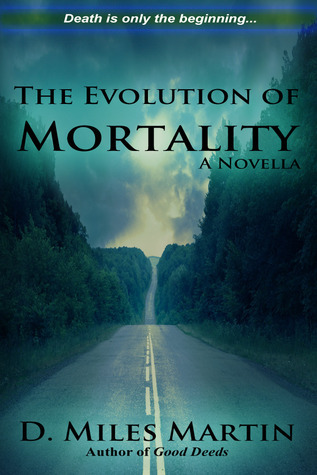 The Evolution of Mortality by D. Miles Martin | Goodreads
