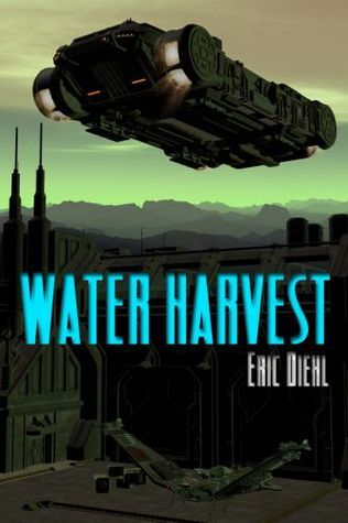 Water Harvest by Eric Diehl | Goodreads