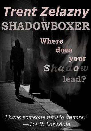 Shadowboxer by Trent Zelazny | Goodreads