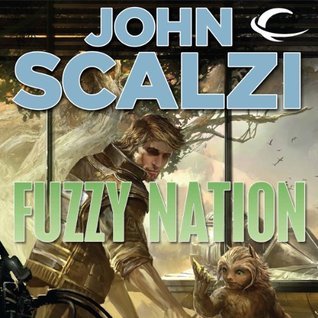 Fuzzy Nation by John Scalzi | Goodreads