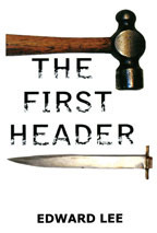 The First Header by Edward Lee | Goodreads