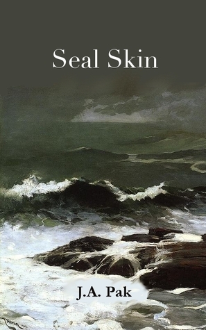 Seal Skin by J.A. Pak | Goodreads