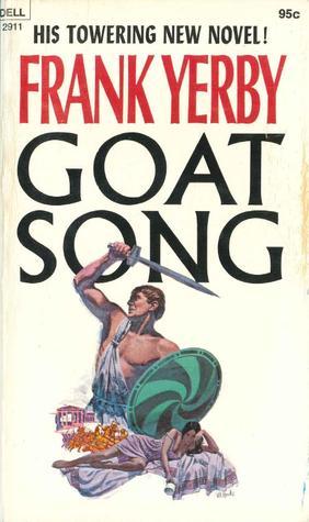 Goat Song by Frank Yerby | Goodreads
