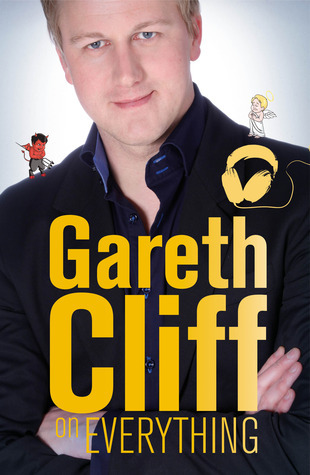 Gareth Cliff On Everything by Gareth Cliff | Goodreads