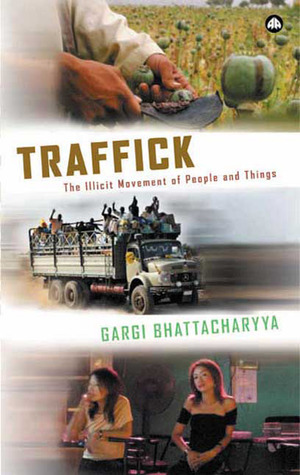 Traffick: The Illicit Movement of People and Things by Gargi ...