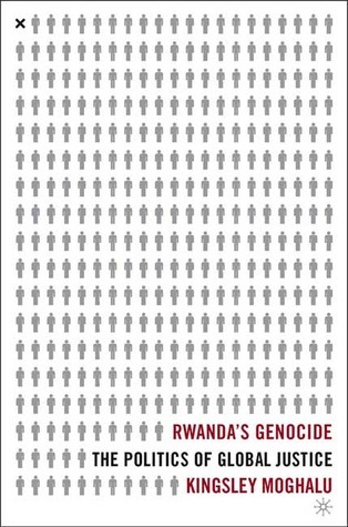Rwanda's Genocide: The Politics of Global Justice by Kingsley Chiedu ...
