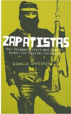 Zapatistas: The Chiapas Revolt and What It Means For Radical Politics ...