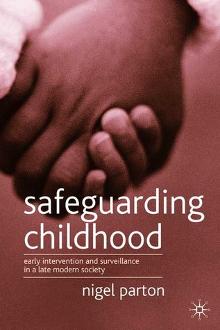 Safeguarding Childhood: Early Intervention and Surveillance in a Late ...