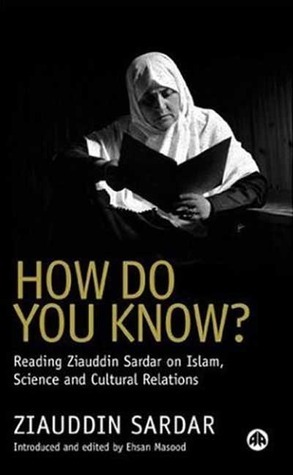 How Do You Know?: Reading Ziauddin Sardar on Islam, Science and ...