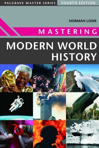Mastering Modern World History by Norman Lowe | Goodreads