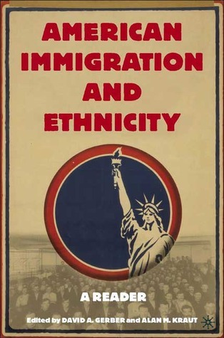American Immigration and Ethnicity: A Reader by David A. Gerber | Goodreads