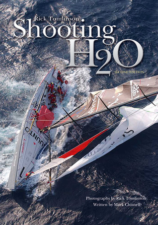 Shooting H20 by Mark Chisnell | Goodreads