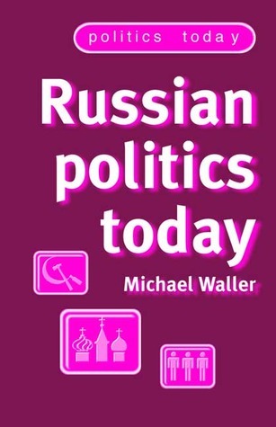 Russian politics today by Michael Waller | Goodreads